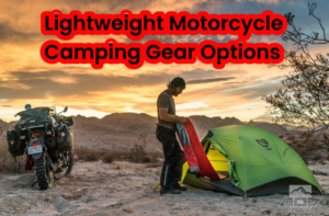Ultimate Motorcycle Camping Checklist: Don't Hit the Road Without This ...