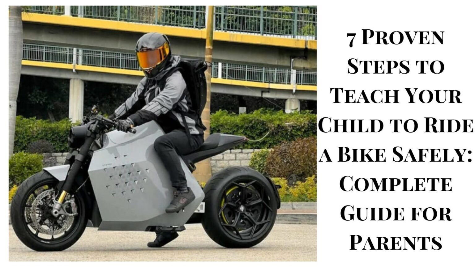 7 Proven Steps to Teach Your Child to Ride a Bike Safely: Complete ...